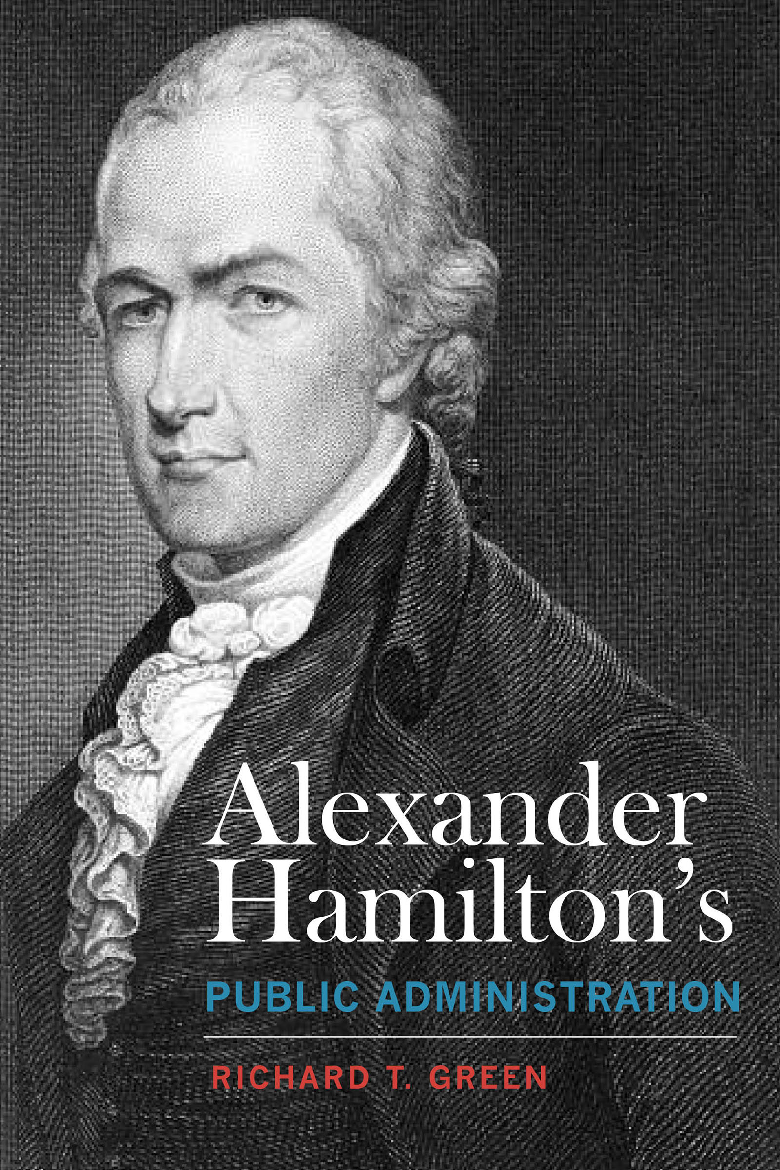 Alexander Hamilton: A bit of a wonk, a master administrator – @theU